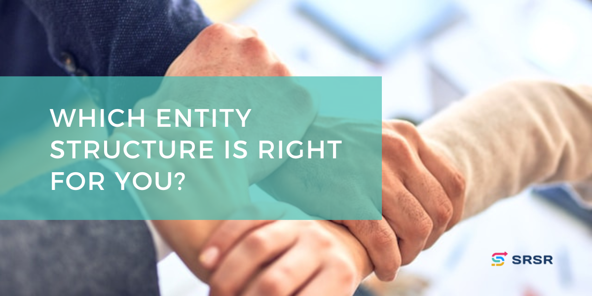 Which entity structure is right for you? - SRSR